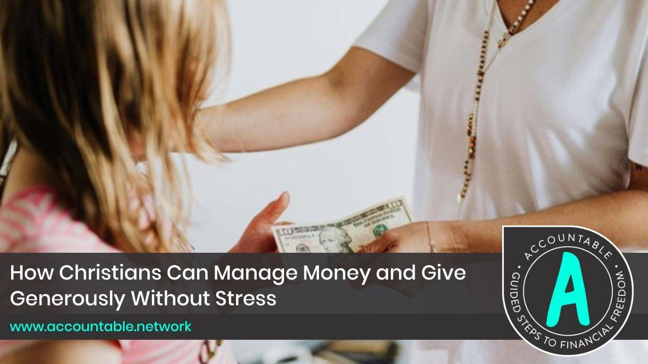 How Christians Can Manage Money and Give Generously Without Stress