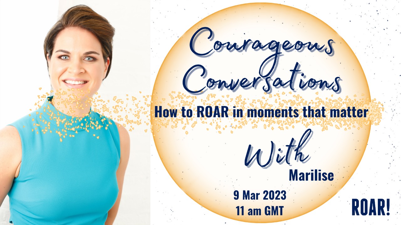 Courageous Conversations: How to ROAR! in moments that matter