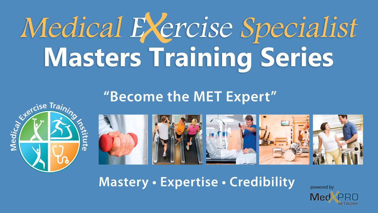 Medical Exercise Specialist Masters Training Series is HERE!!