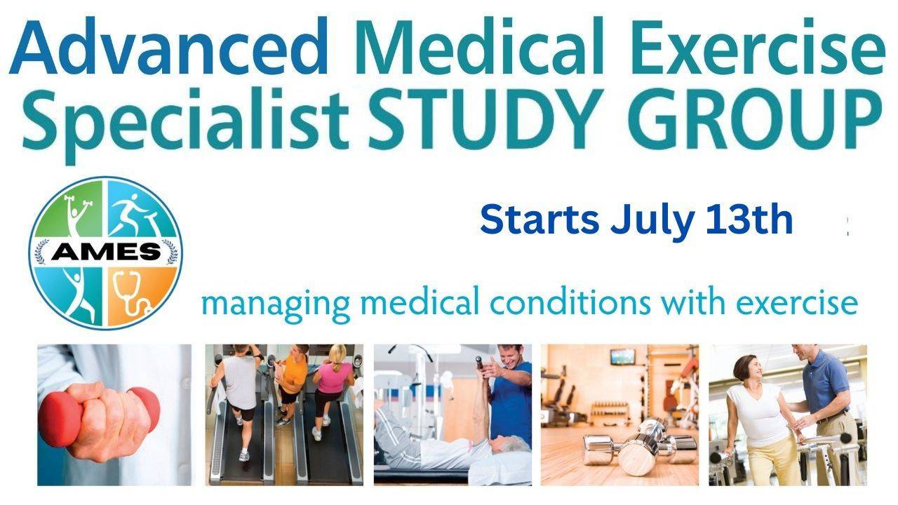 Advanced Medical Exercise Specialist Study Group is HERE!!