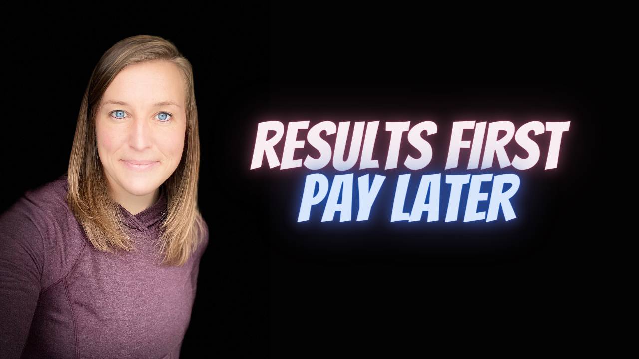 Results First, Pay Later