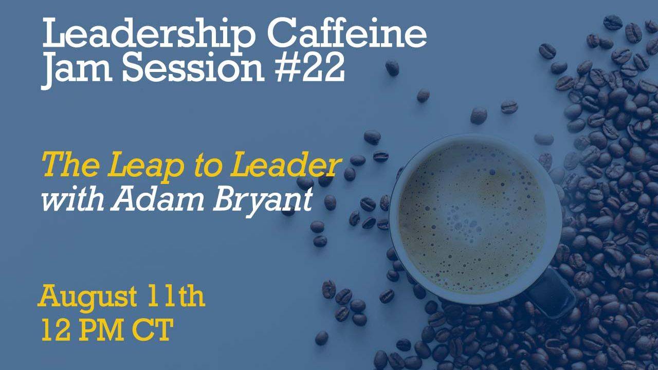 Leadership Caffeine Jam Session #22