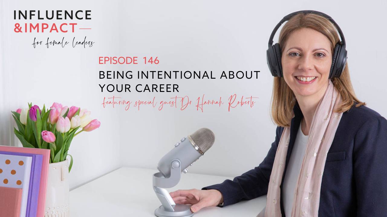 Ep 146 - Being intentional about your career with Dr Hannah Roberts