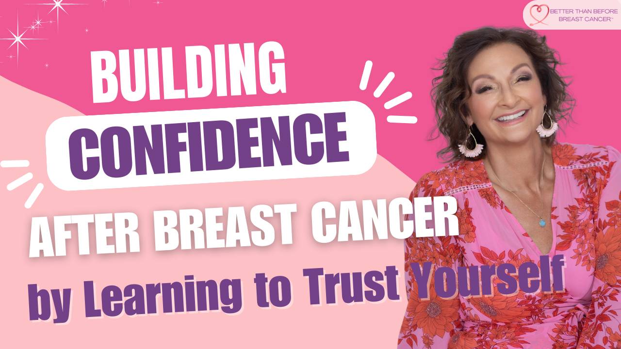 #354 Building Confidence After Breast Cancer