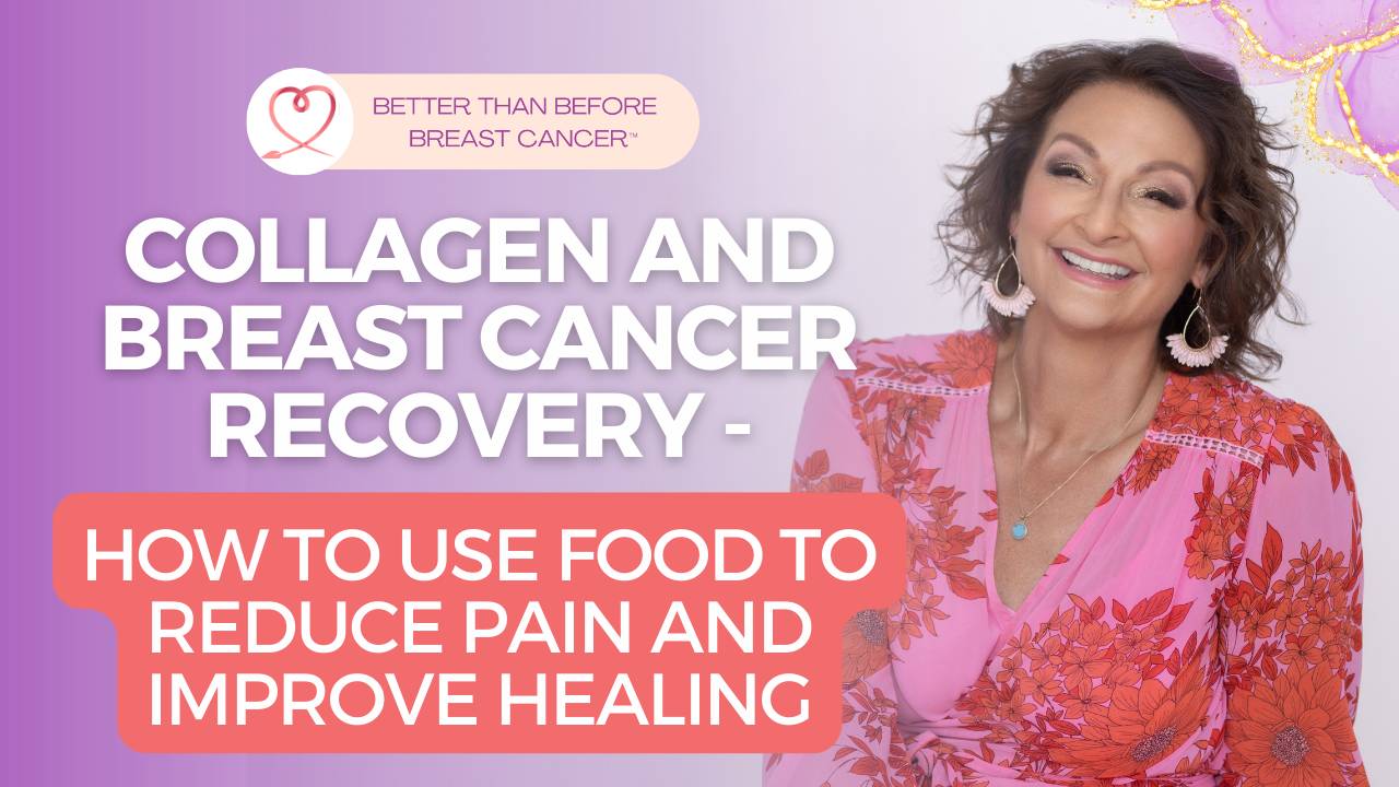 #353 Collagen and Breast Cancer Recovery - Use Food to Reduce Pain