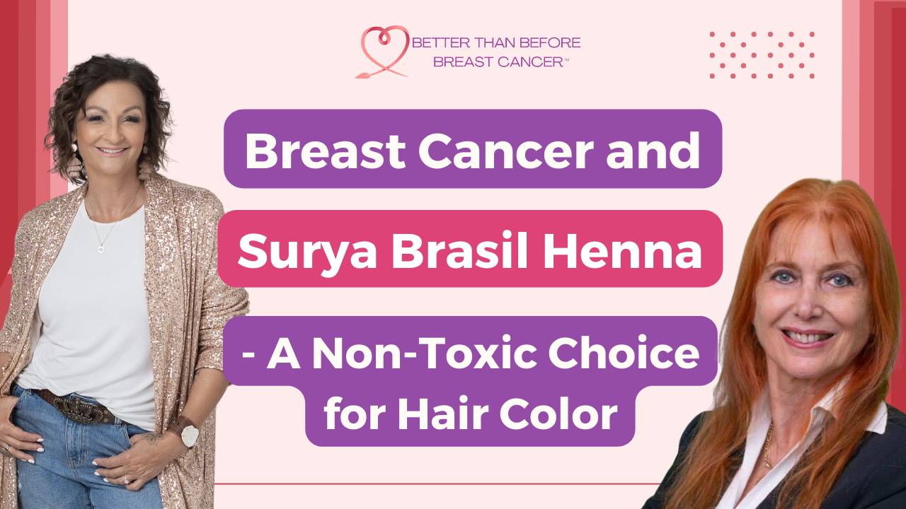 #347 Breast Cancer and Surya Brasil Henna - A Non-Toxic Choice