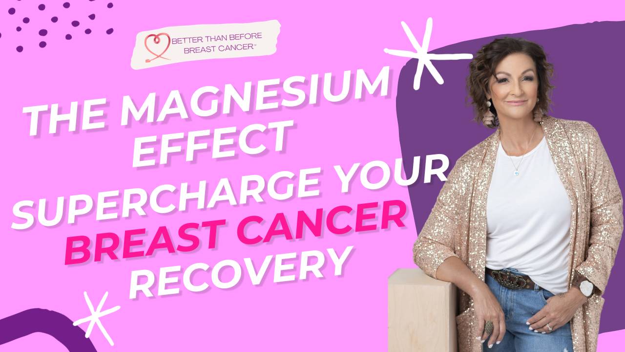 #310 The Magnesium Effect - Supercharge Your Breast Cancer Recovery