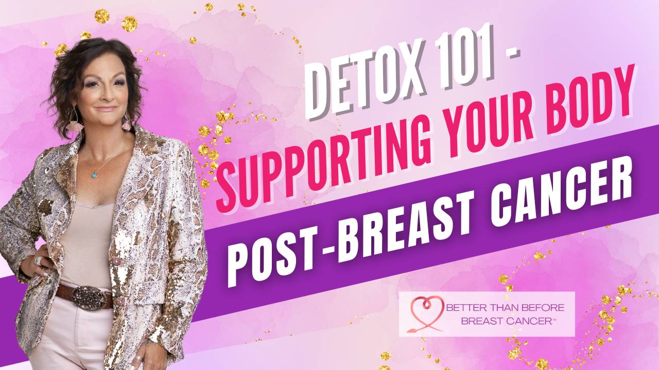 #365 Detox 101 - Supporting Your Body Post-Breast Cancer