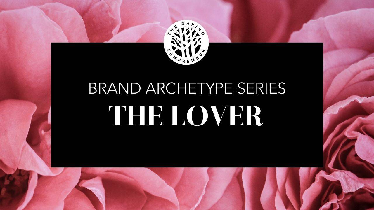 Brand Archetype Series: The Lover