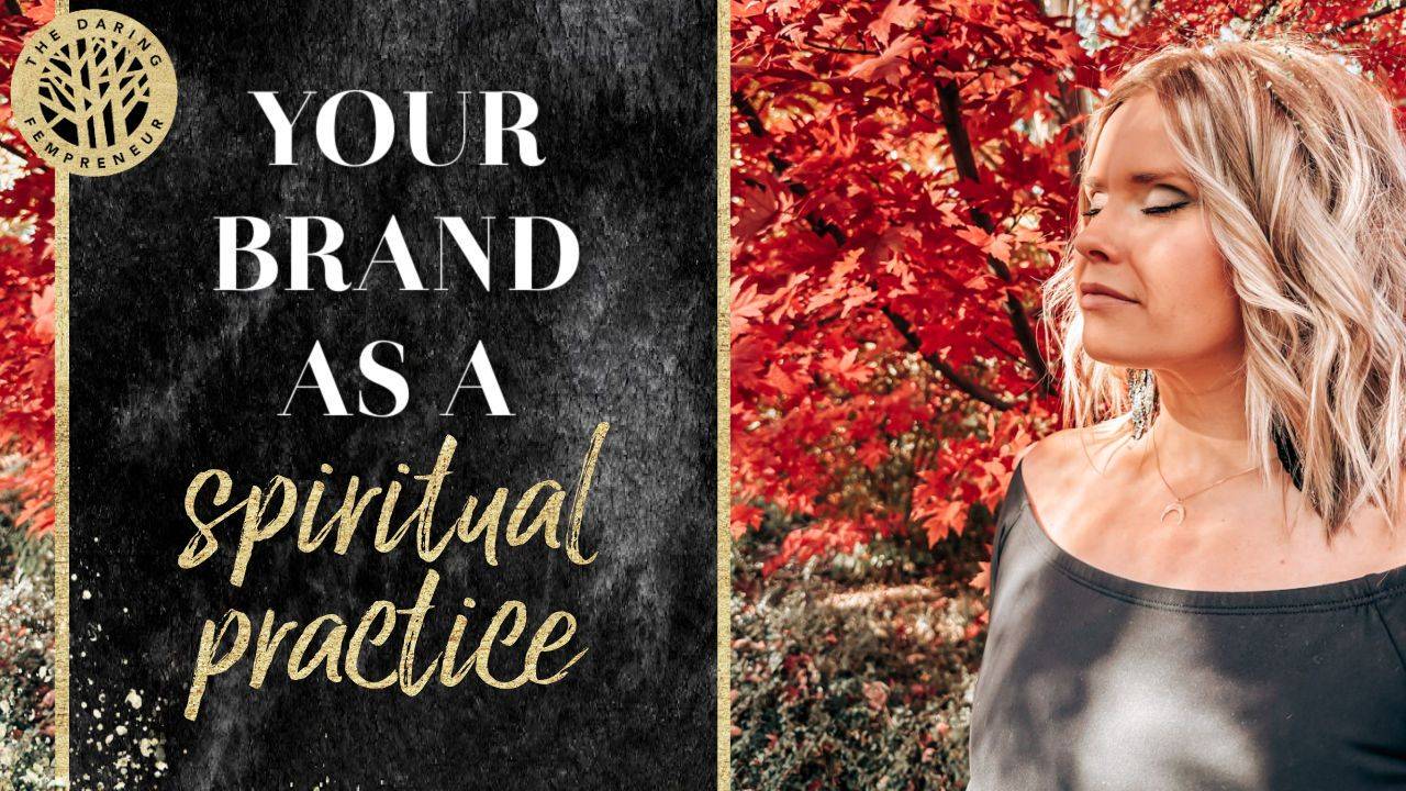 Your Brand as a Spiritual Practice