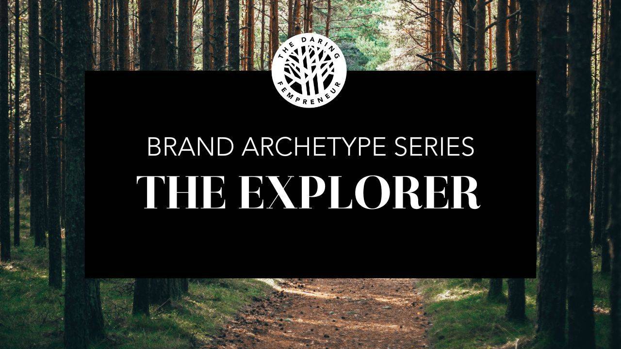 Brand Archetype Series: The Explorer