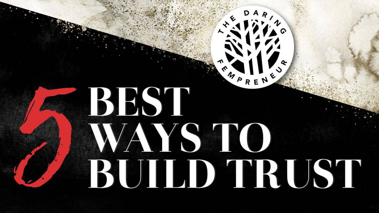 The 5 Best Ways to Build Trust