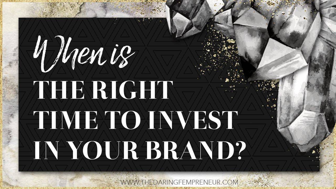 When is the Best Time to Invest in Your Brand?