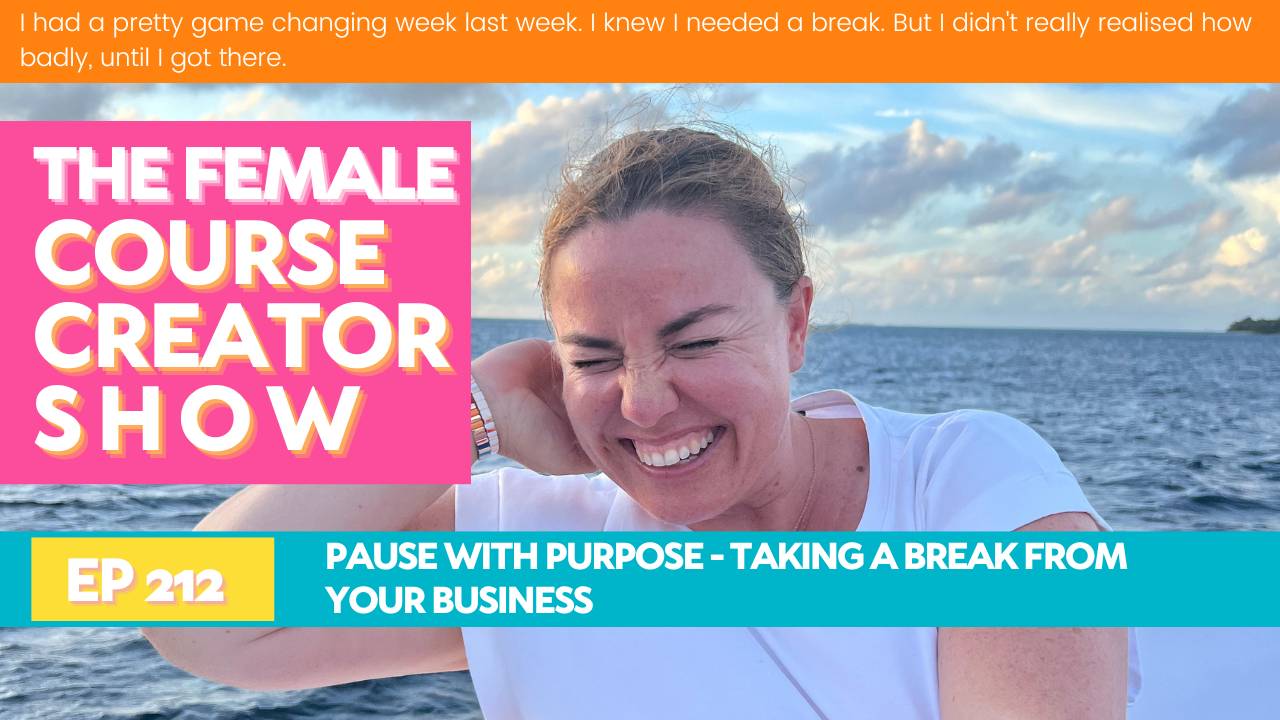 Episode 212: Pause with Purpose - Taking a Break From Your Business