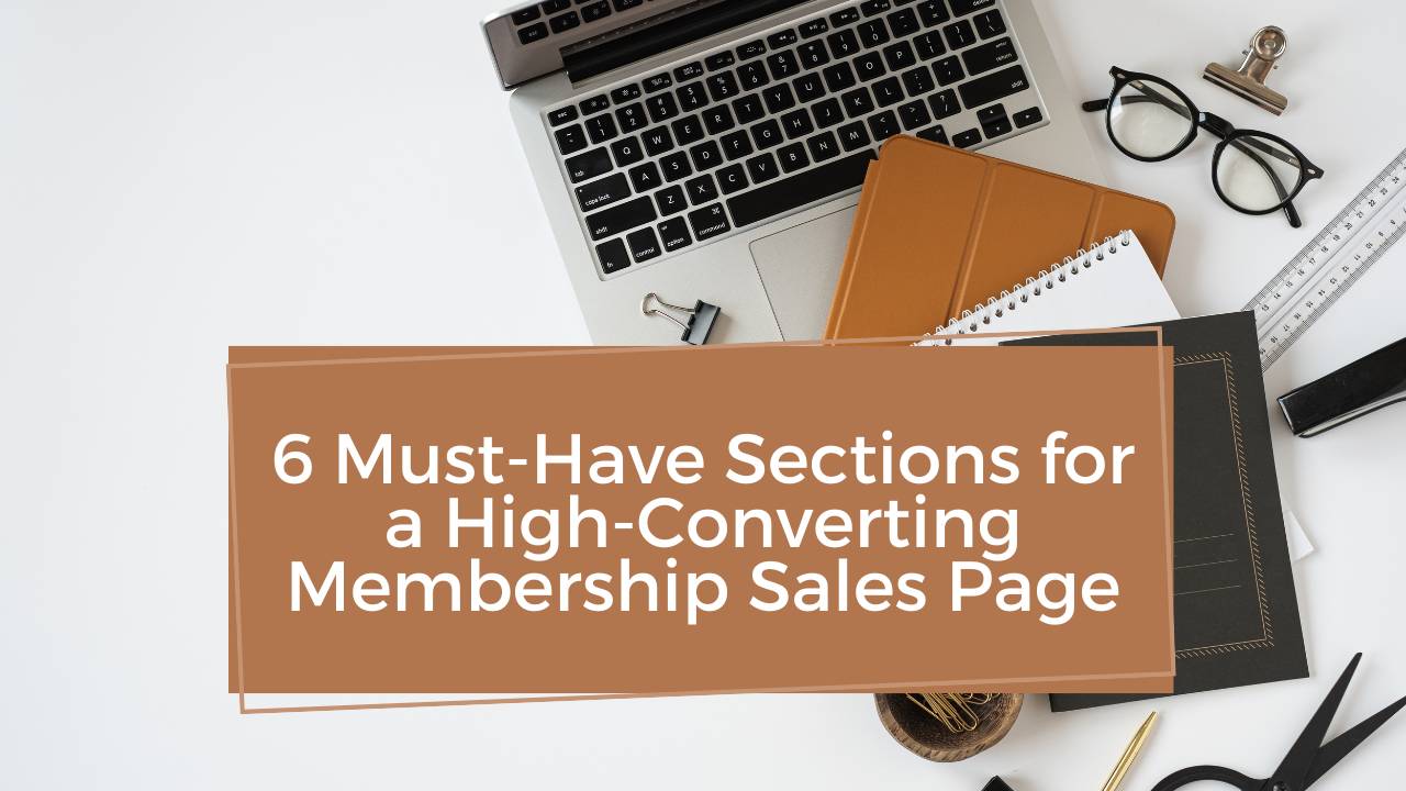 6 Must-Have Sections for a High-Converting Membership Sales Page