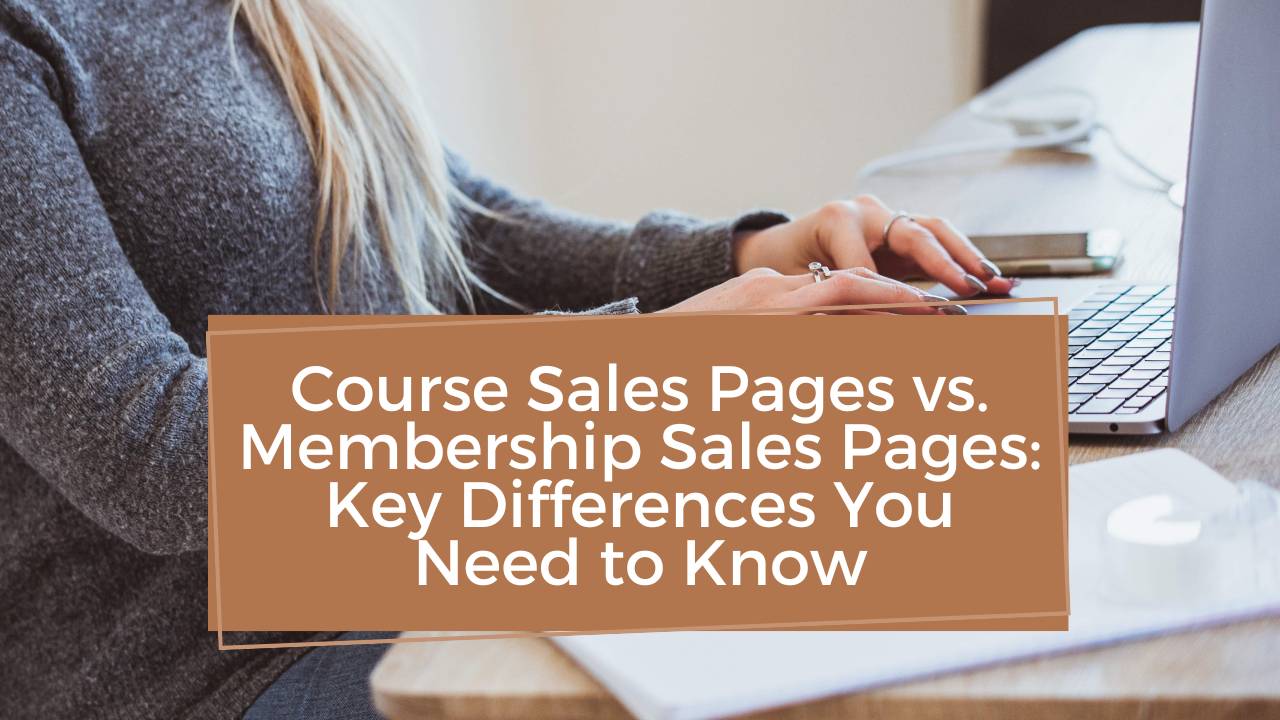 Course Sales Pages vs. Membership Sales Pages: Key Differences