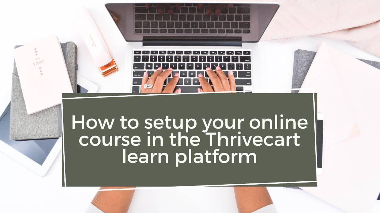 Easy guide for creating a course in Thrivecart Learn