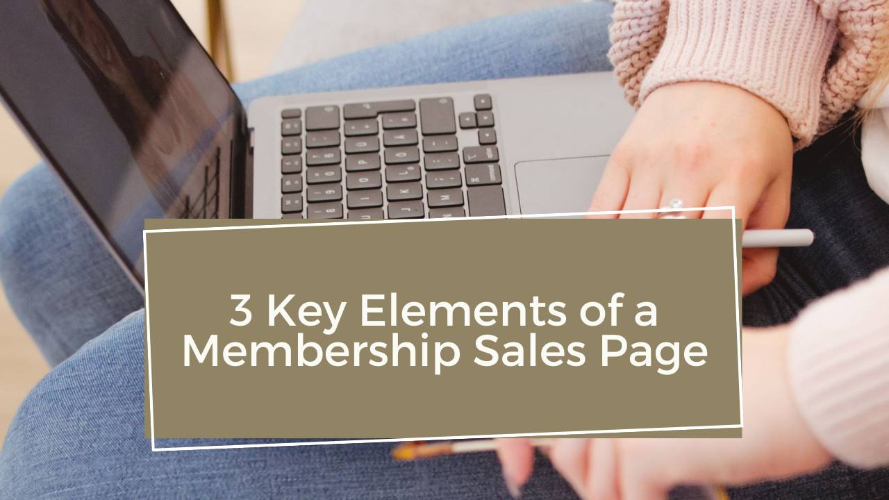 3 Key Elements of a Membership Sales Page