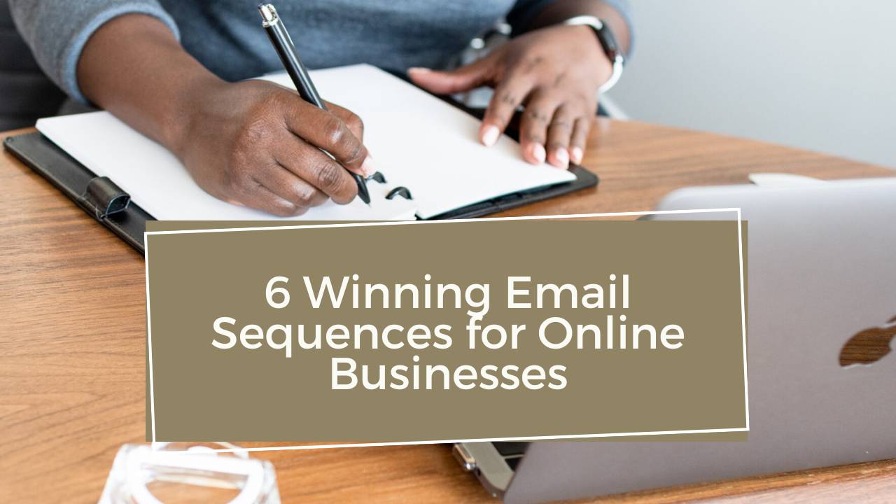6 Email Sequences for Online Businesses
