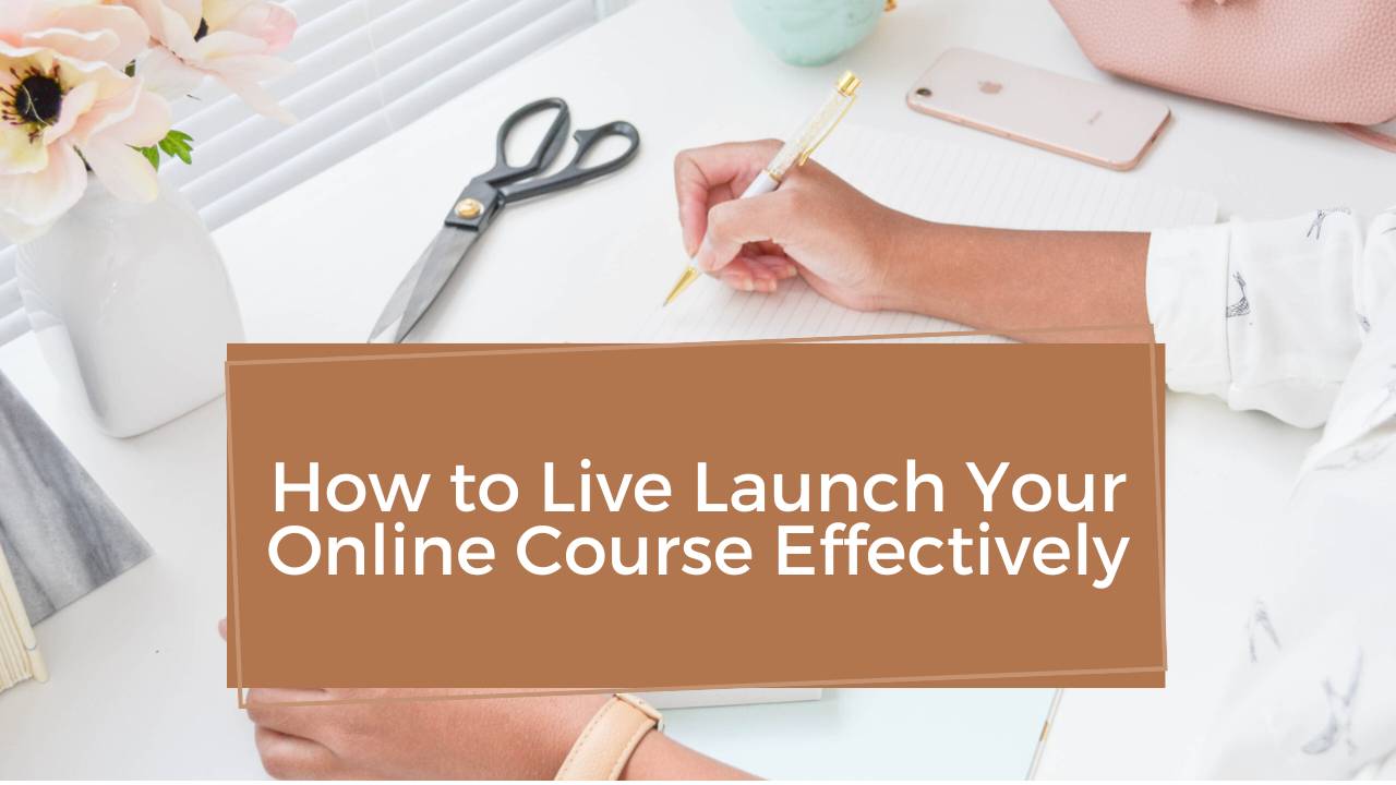How to Effectively Do a Live Launch for Your Online Course