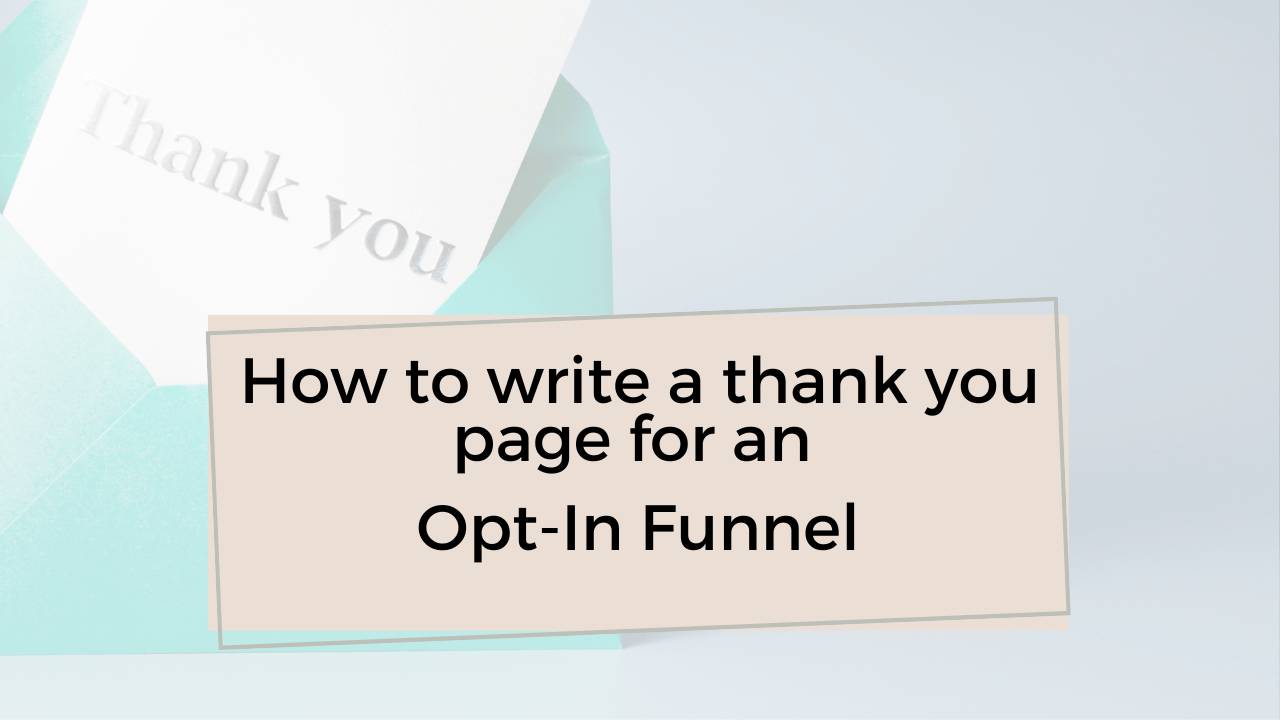 How to Write an Effective ‘Thank You’ Page for Your Opt-In Funnel