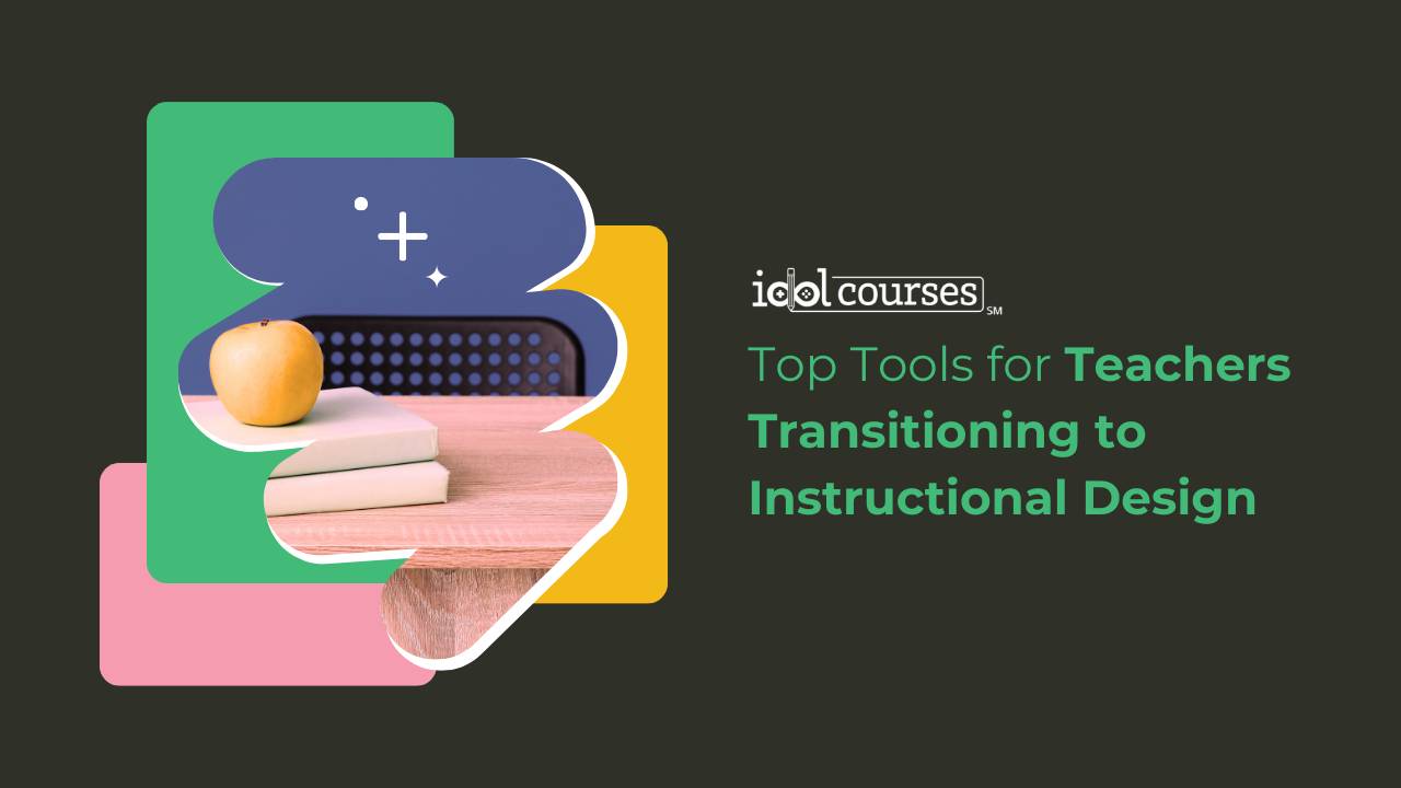 Top Tools for Teachers Transitioning to Instructional Design