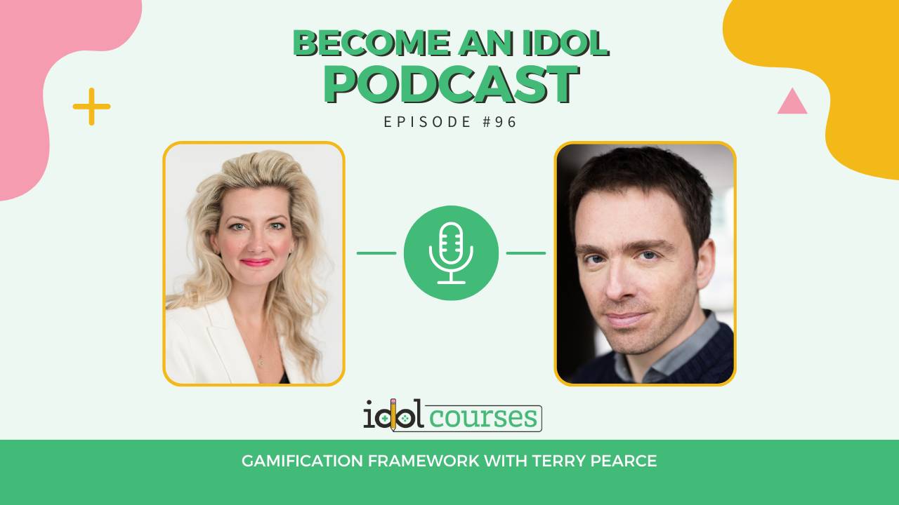 Become an IDOL 96: Gamification Framework with Terry Pearce
