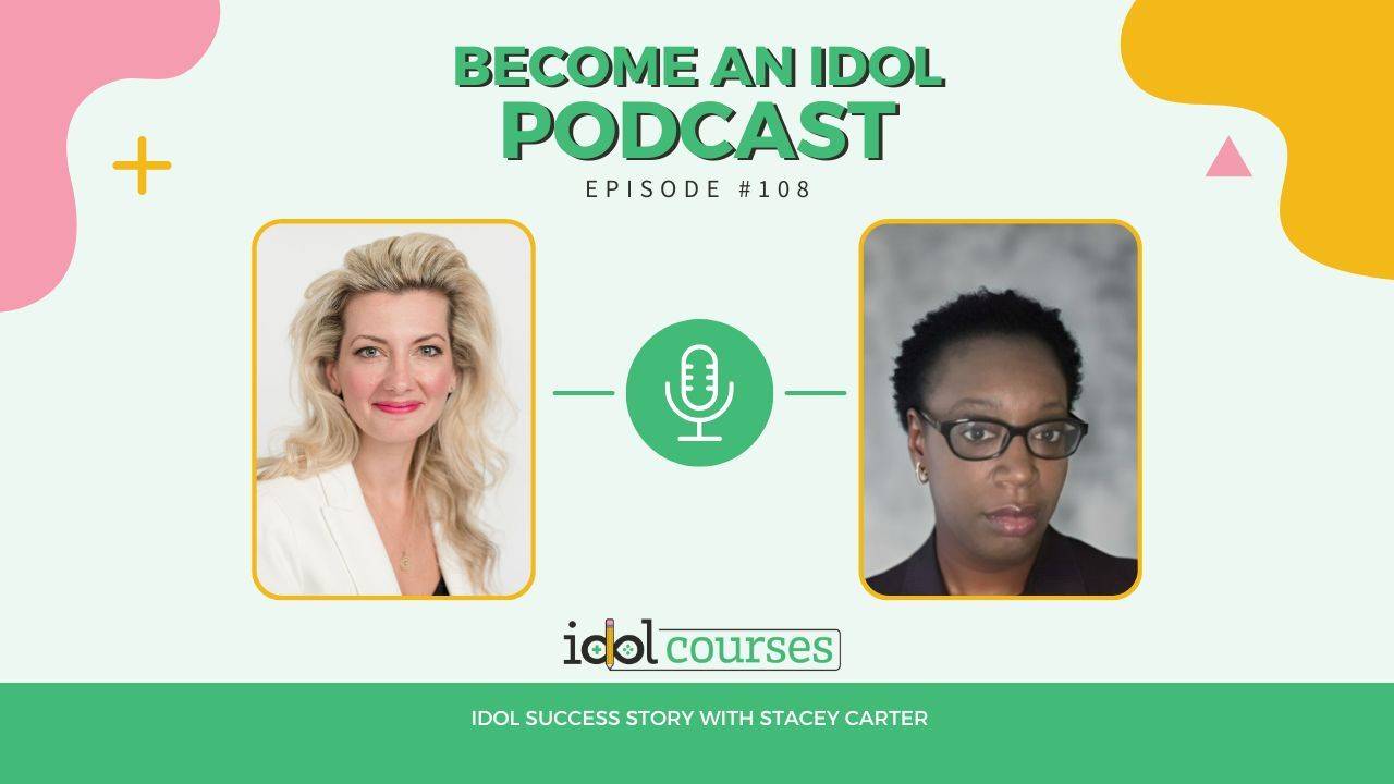 Become an IDOL Podcast: IDOL Success Story with Stacey Carter | Ep 108