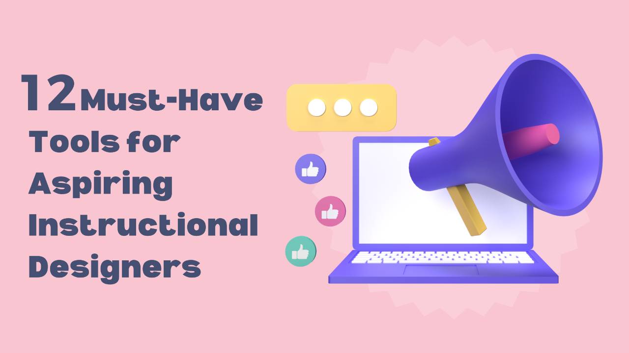 12 Must-Have Tools for Aspiring Instructional Designers
