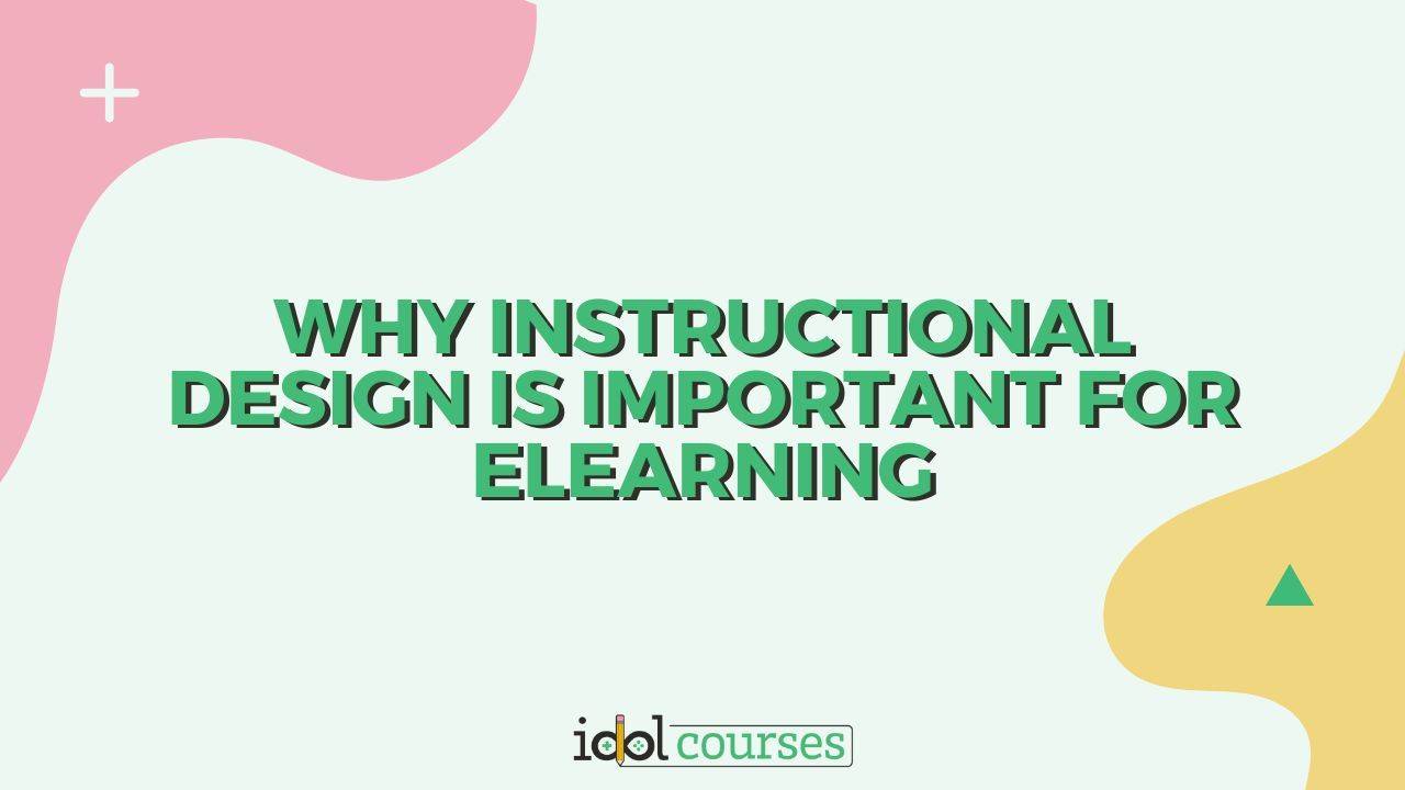 Why Instructional Design is Important for eLearning