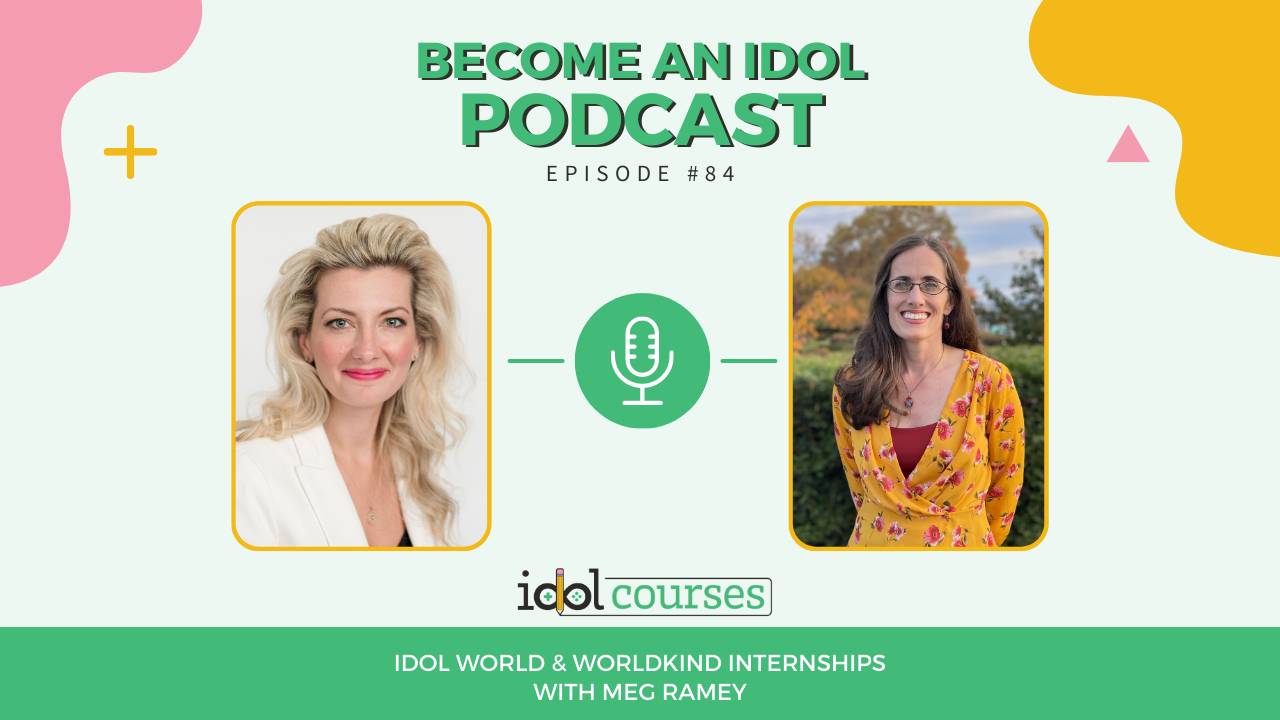 Become an IDOL 84: IDOL World & WorldKind Internships with Meg Ramey