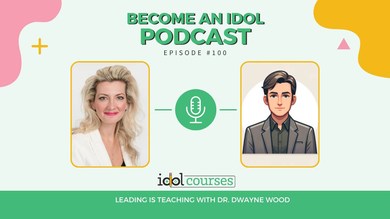 Become an IDOL 100: Leading is Teaching with Dr. Dwayne Wood