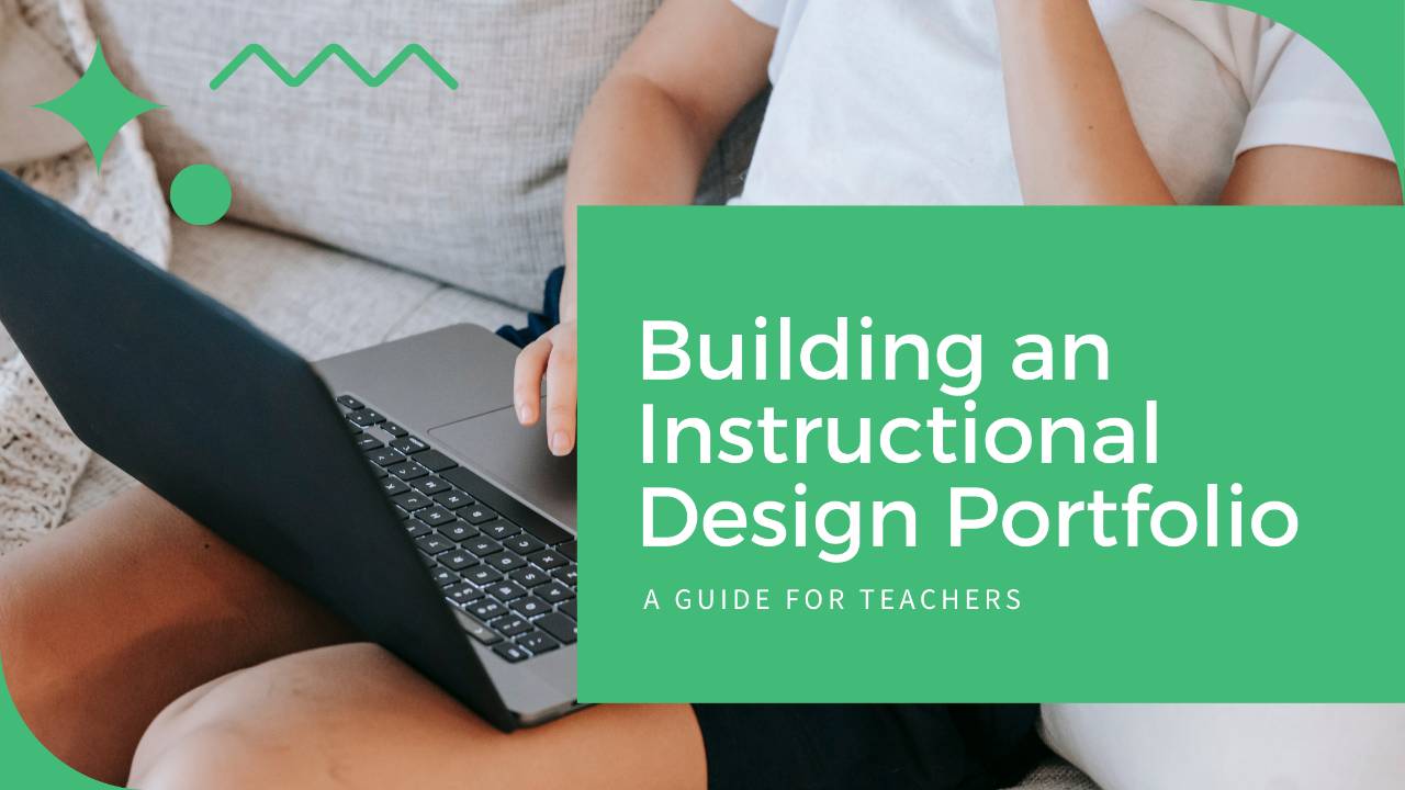 Building an Instructional Design Portfolio: A Guide for Teachers