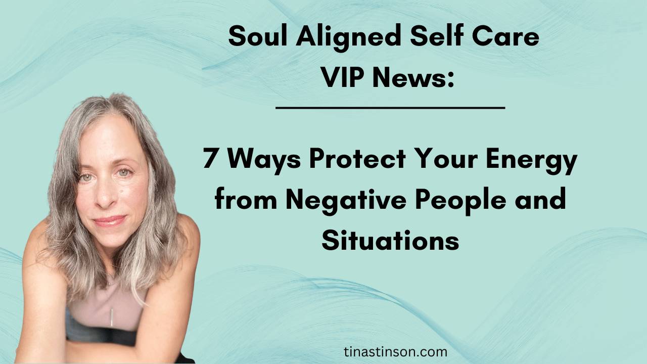 7 Ways Protect Your Energy from Negative People and Situations