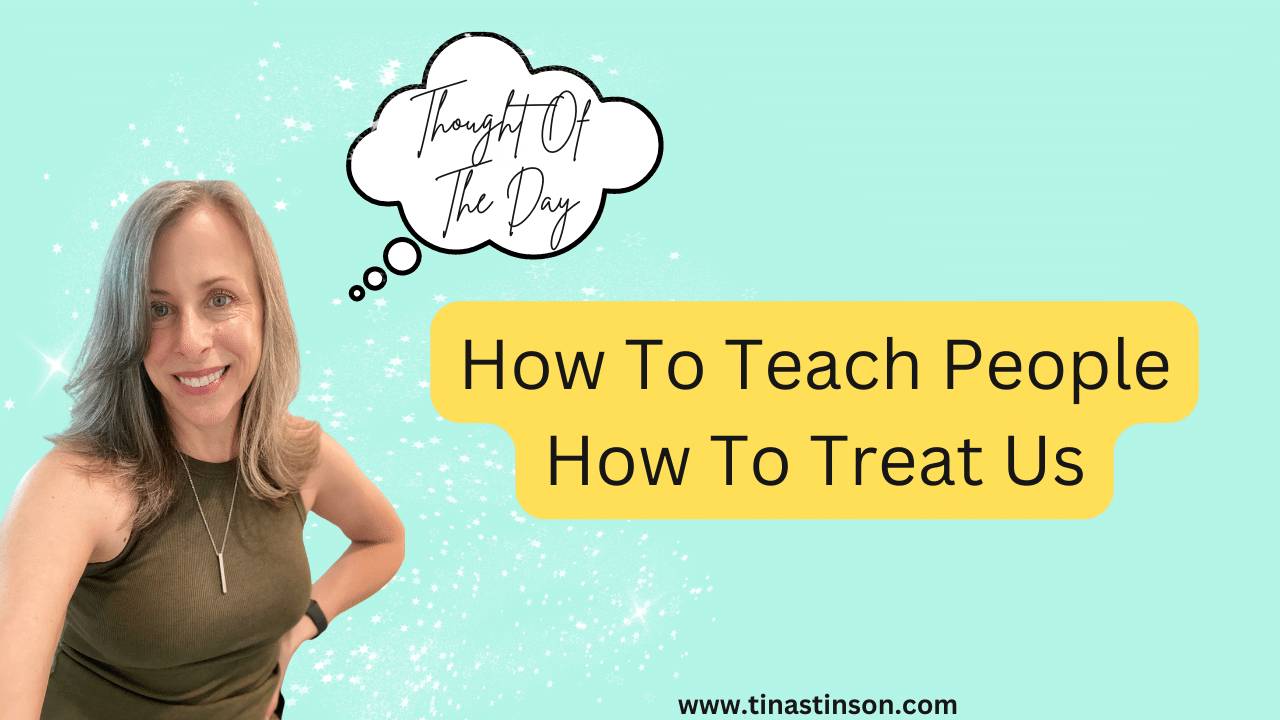 How To Teach People How To Treat Us