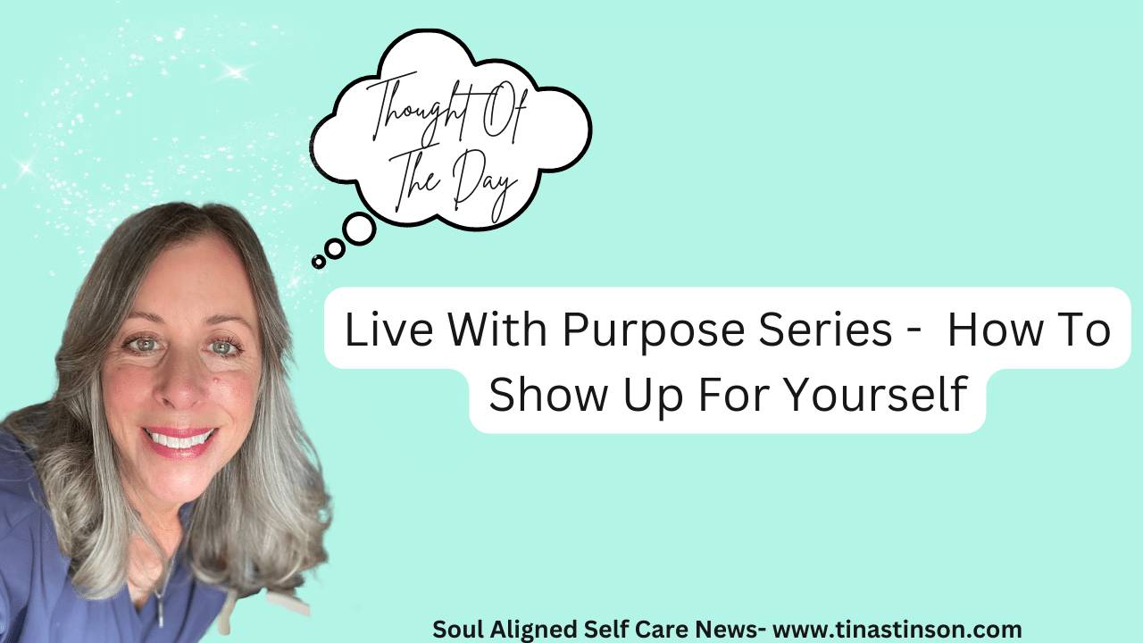 Live With Purpose Series - How To Show Up For Yourself