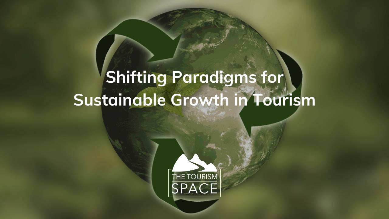 Shifting Paradigms for Sustainable Growth in Tourism