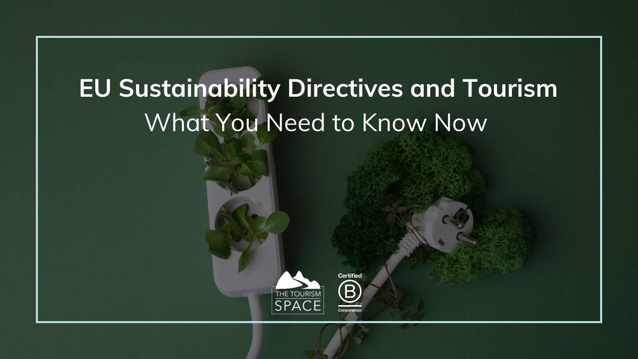 EU Sustainability Directives and Tourism : What You Need to Know Now