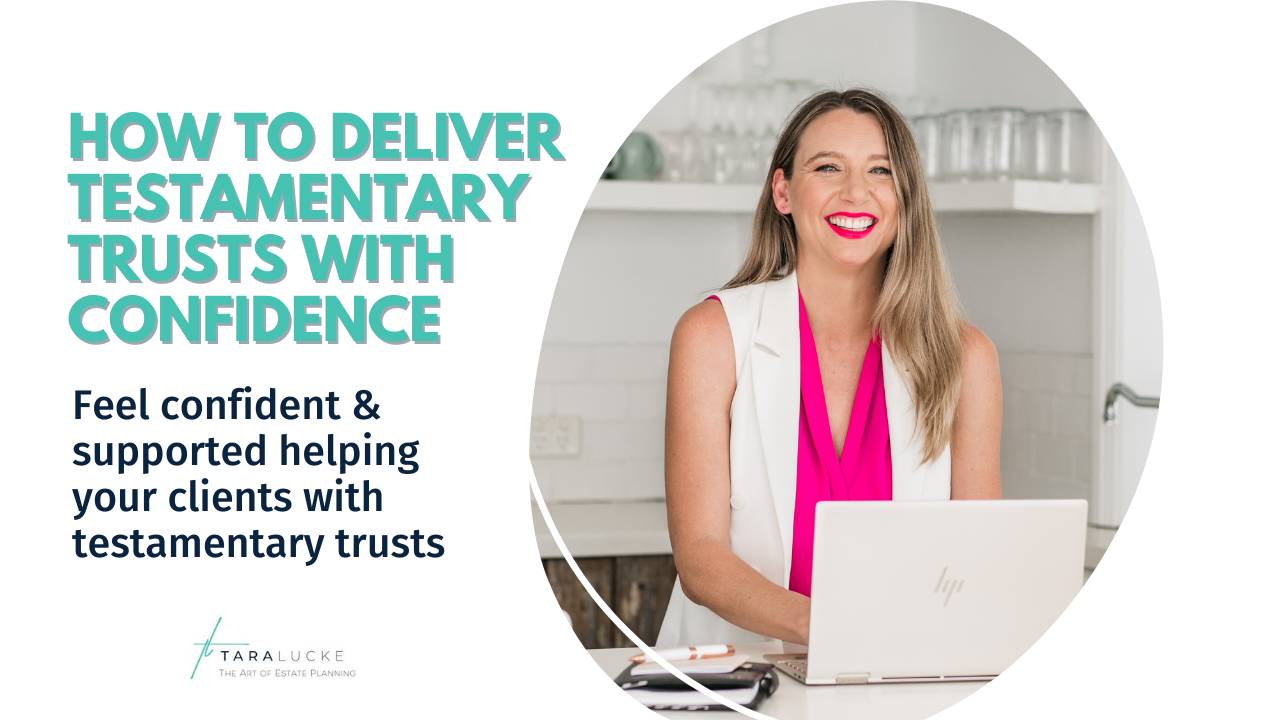 How to Deliver Testamentary Trusts with Confidence