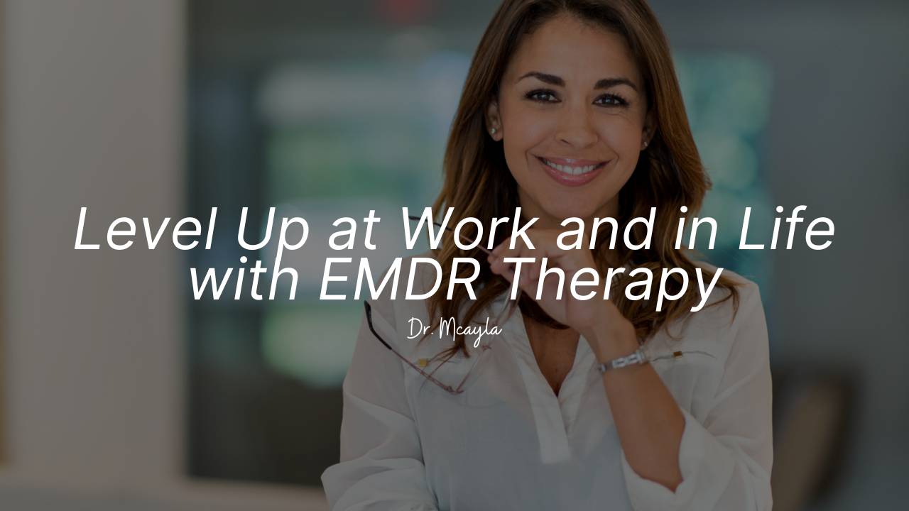Level Up at Work and in Life with EMDR Therapy