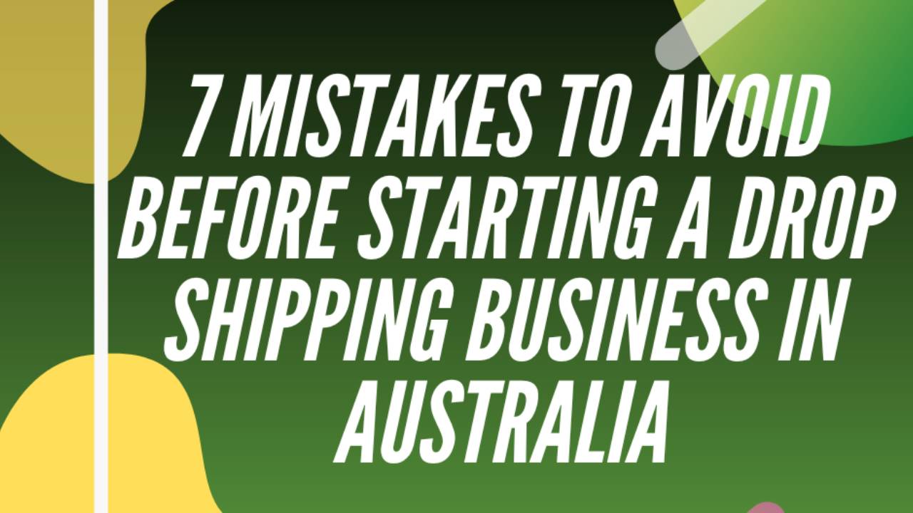 7 Mistakes to Avoid Before Starting Drop Shipping in Australia