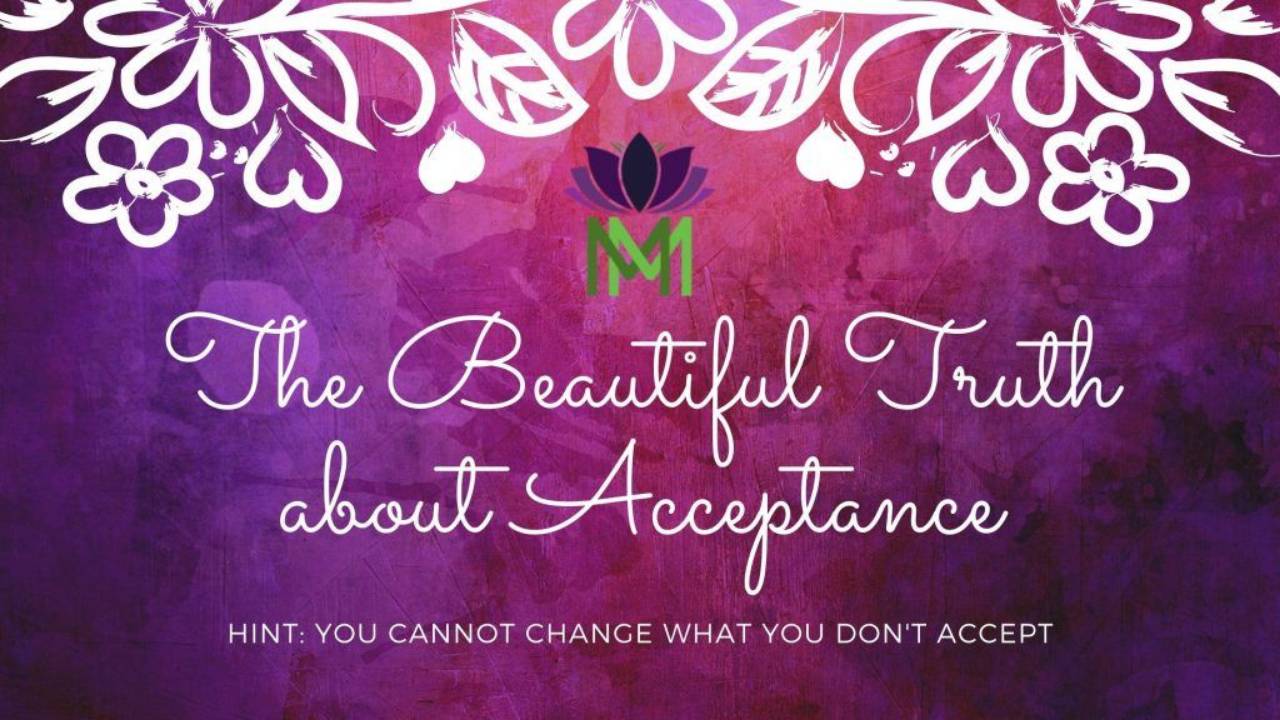 The Beautiful Truth about Acceptance