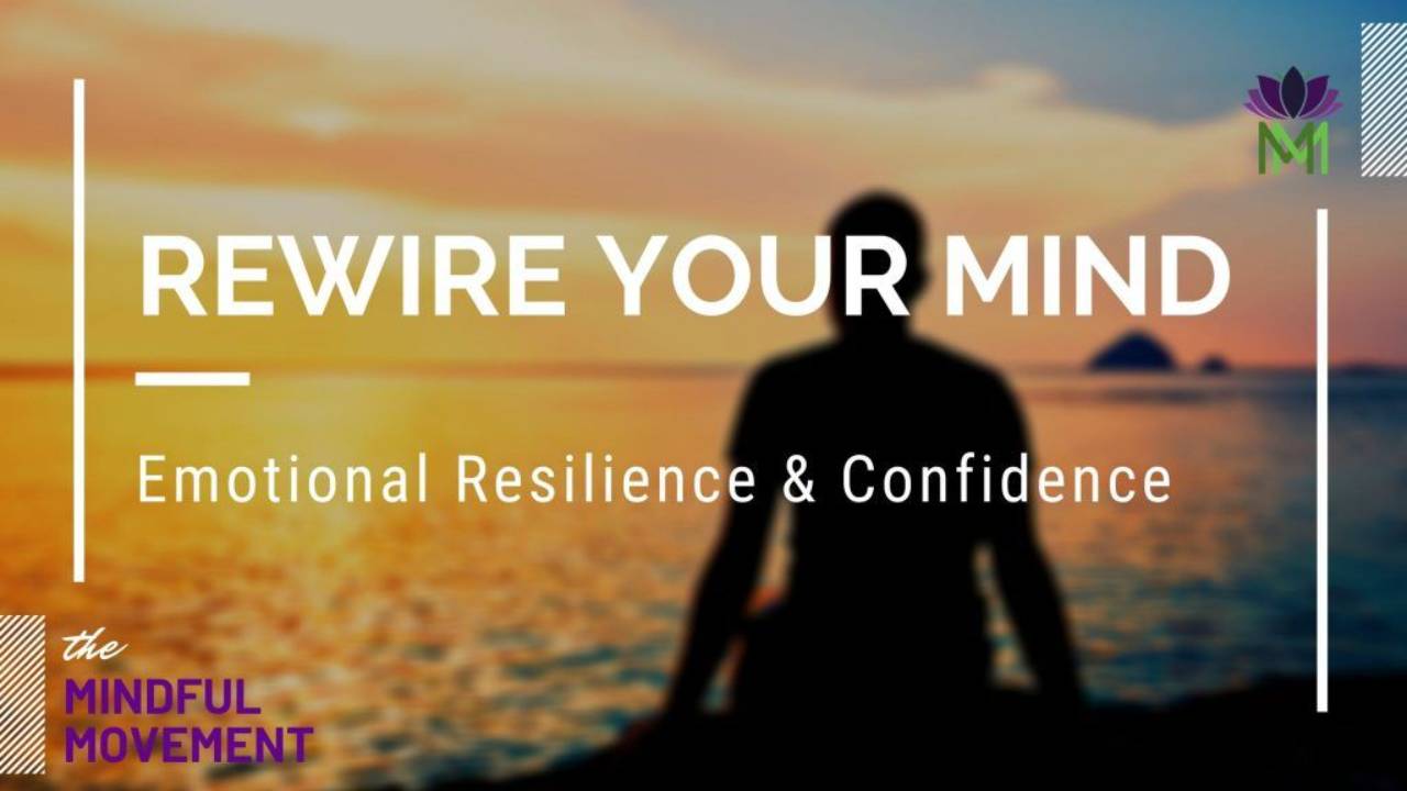 Rewire Your Mind for Confidence and Resilience