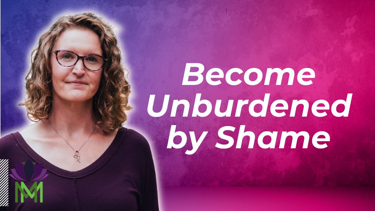 Become Unburdened By Shame