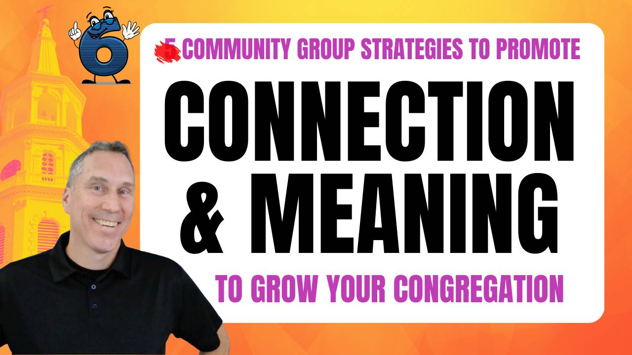 6 Strategies for Growing Congregations through Community Groups