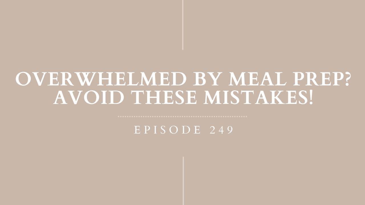 Overwhelmed by Meal Prep? Avoid These Mistakes!