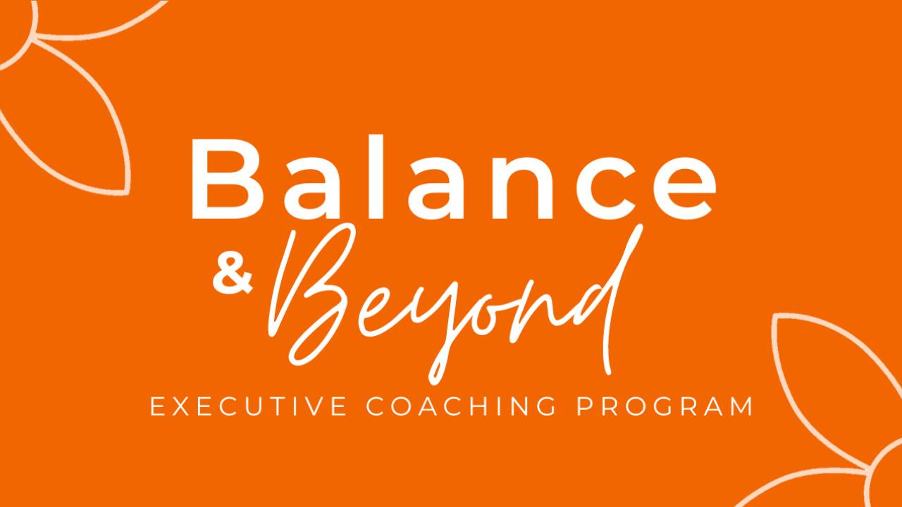 Balance & Beyond Executive Coaching Program