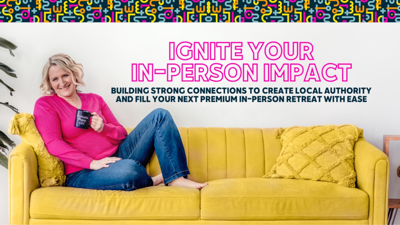 Ignite Your In-Person Impact and Fill Your Next Premium Retreat
