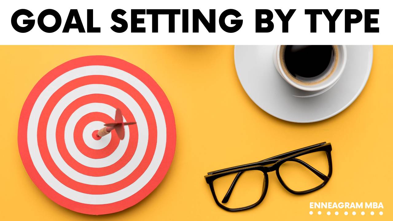 Enneagram and Goal Setting: Use Your Type to Achieve Your Work Goals