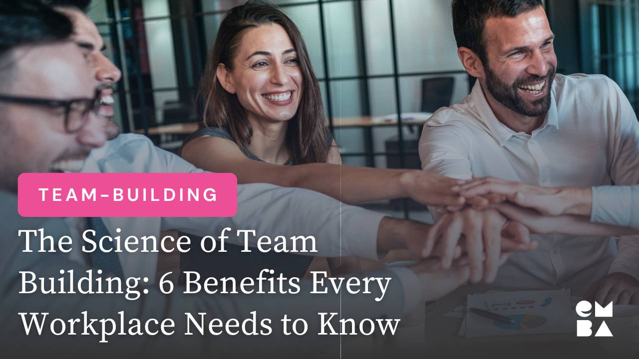 The Science of Team Building: 6 Benefits Every Workplace Needs to Know